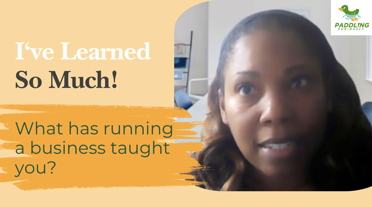 What Real Business Owners Have Learned (video) - Paddling Furiously